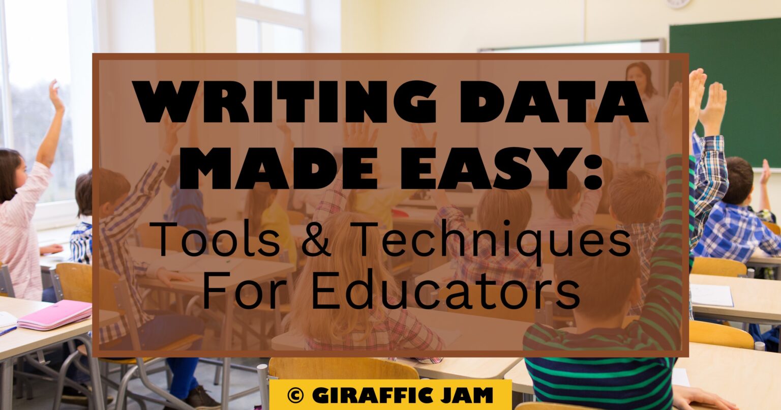 Writing Data Made Easy: 5 Tips and Tricks for Educators - Giraffic Jam